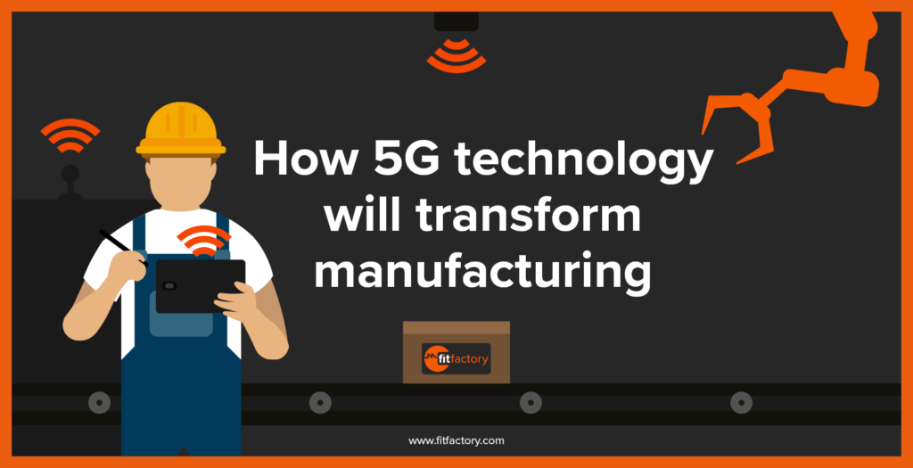 How 5G technology will transform manufacturing - FitFactory